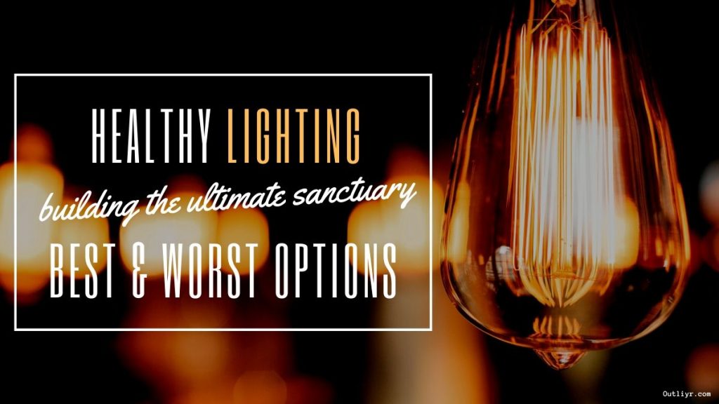 Healthy Lighting: Best & Worst Options For the Ultimate House