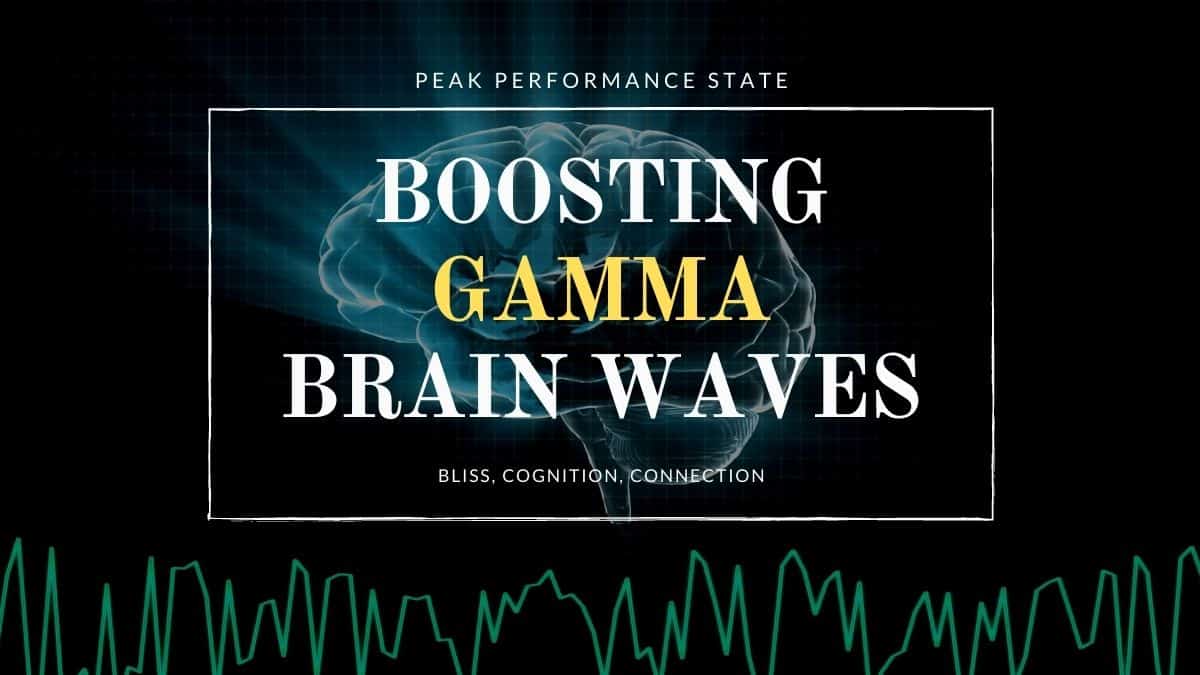 9 Proven Ways To Increase Gamma Brain Waves (Enter The Bliss State)